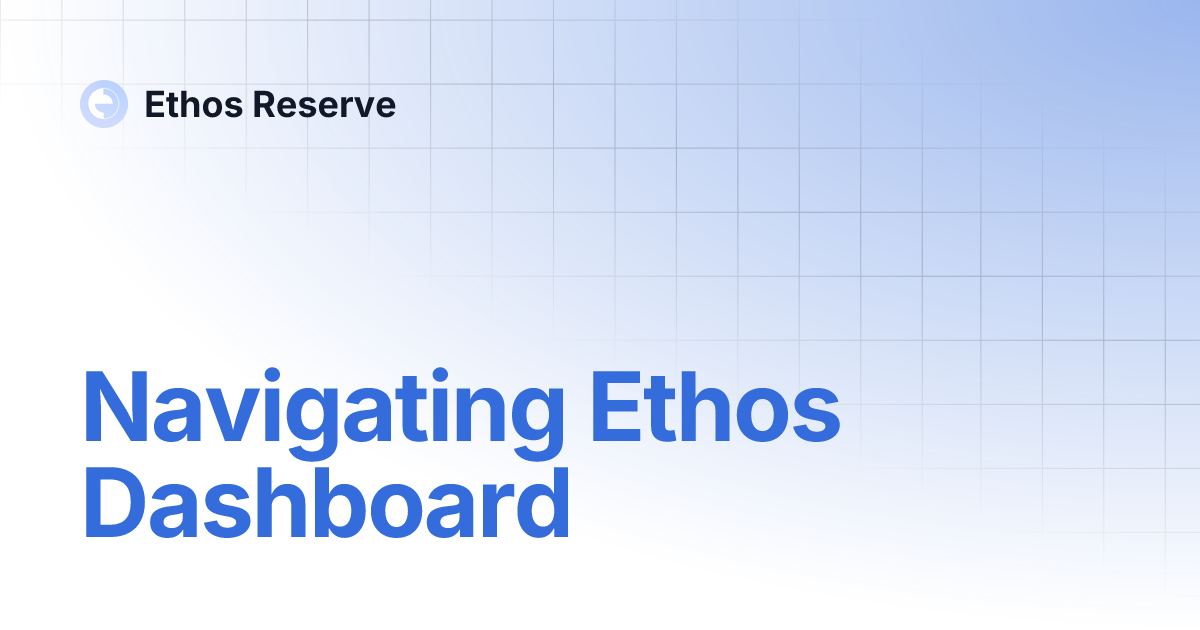 Navigating Ethos Dashboard | Ethos Reserve